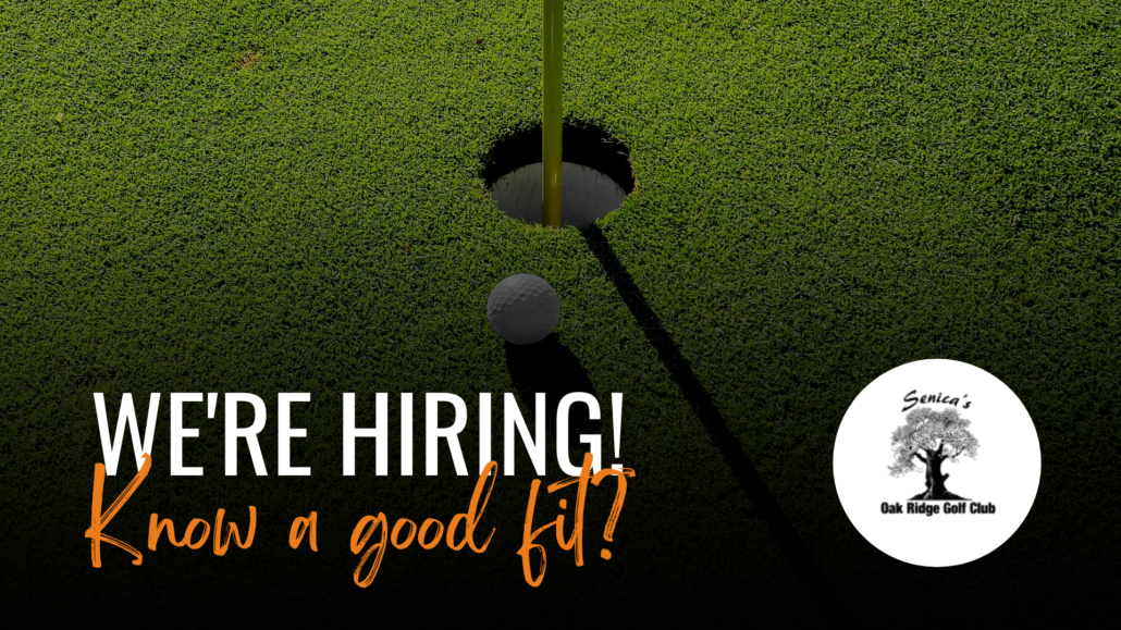 We're Hiring! - Senica’s Oak Ridge Golf Club